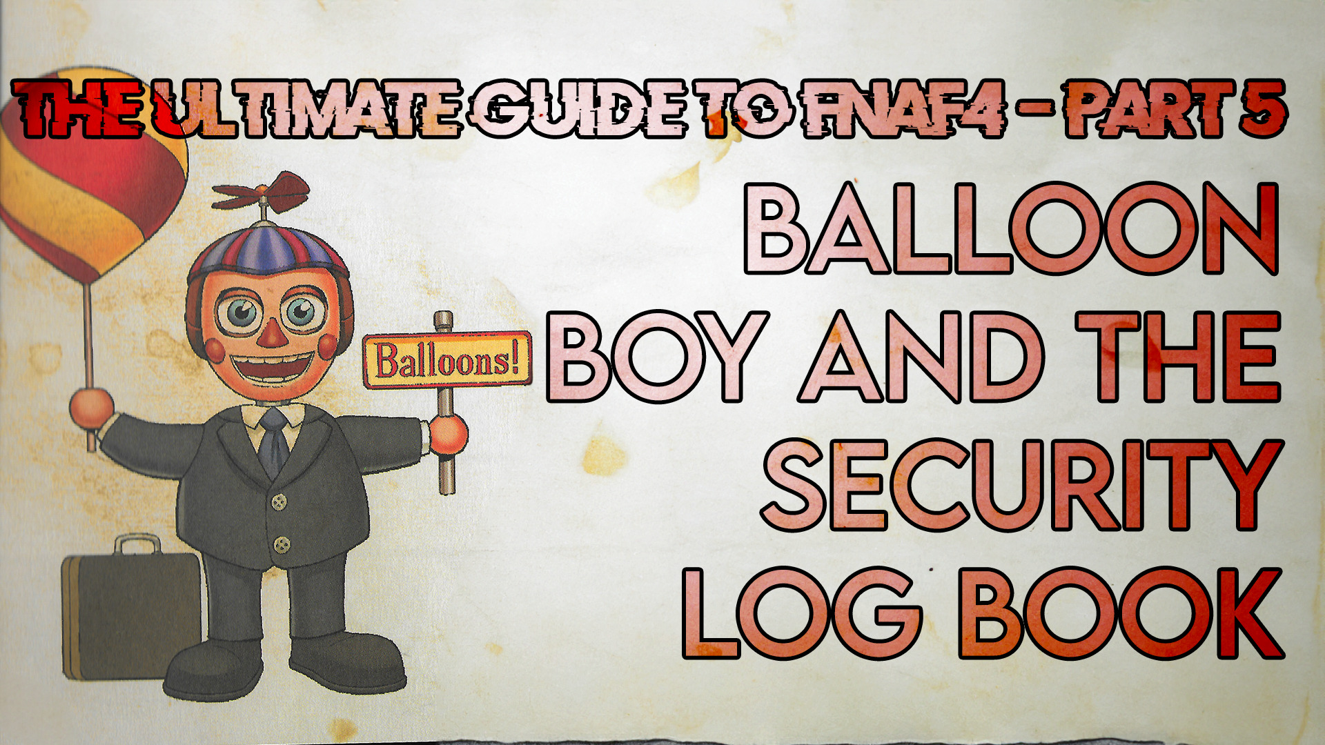 The Ultimate FNAF4 Guide – Part 5 - The FNAF Network